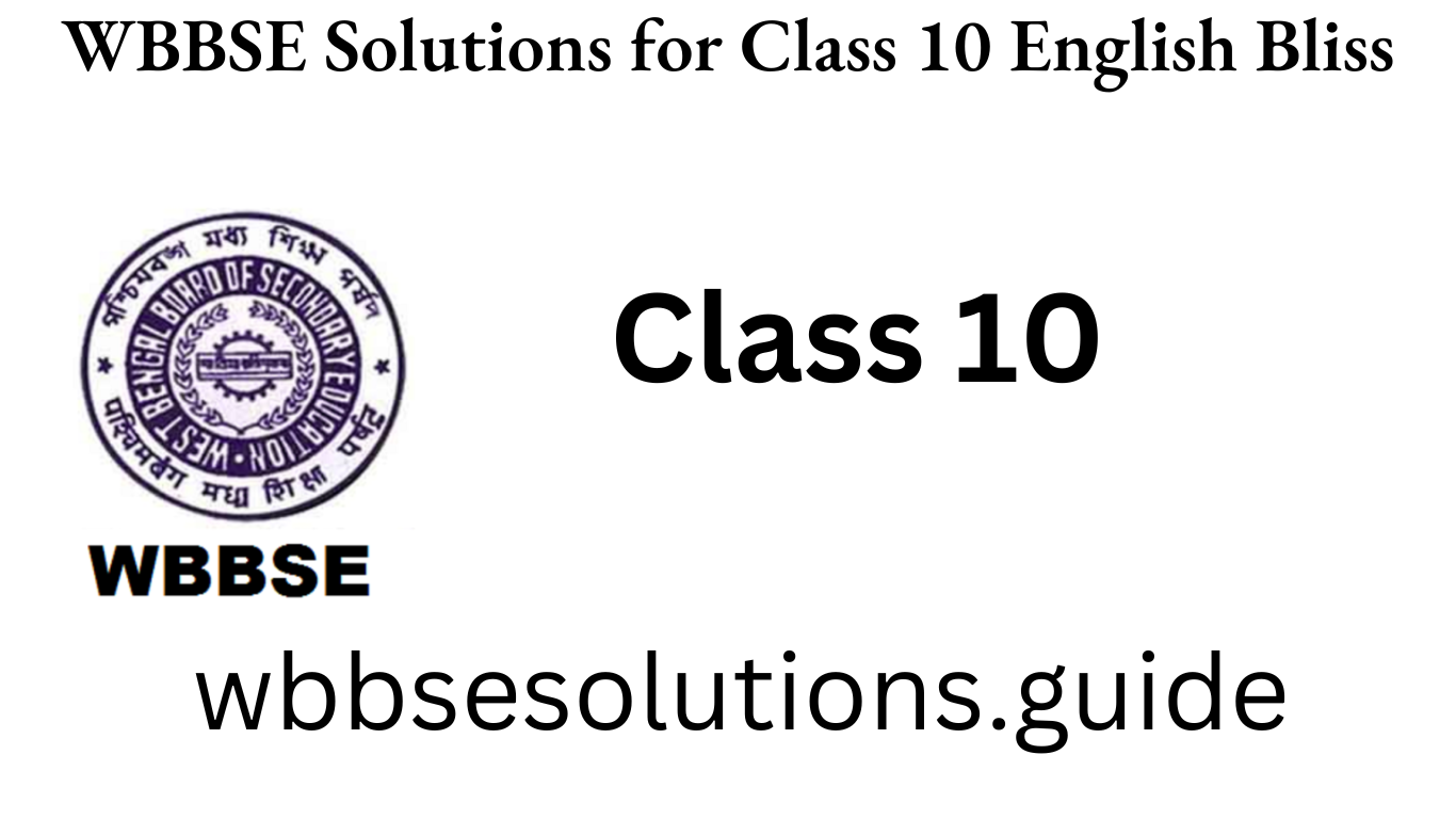 WBBSE Solutions For Class 10 English Bliss WBBSE Solutions WBBSE Solutions For Class 10 English Bliss WBBSE Solutions