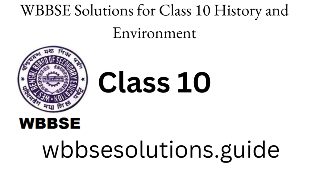 WBBSE Solutions for Class 10 History and Environment - WBBSE Solutions