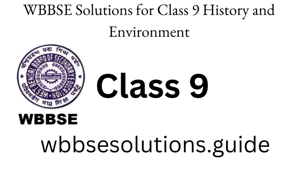 WBBSE Solutions for Class 9 History and Environment - WBBSE Solutions
