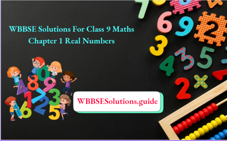 WBBSE Solutions For Class 9 Maths Chapter 1 Real Numbers - WBBSE Solutions