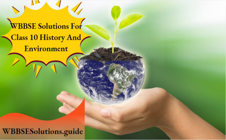 WBBSE Solutions for Class 10 History and Environment - WBBSE Solutions