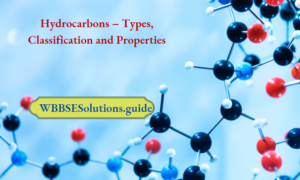 Hydrocarbons - Types, Classification and Properties - WBBSE Solutions