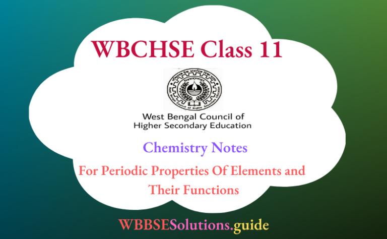 WBCHSE Class 11 Chemistry Notes For Periodic Properties Of Elements and ...