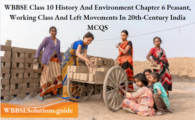 WBBSE Class 10 History And Environment Chapter 6 Peasant, Working Class ...